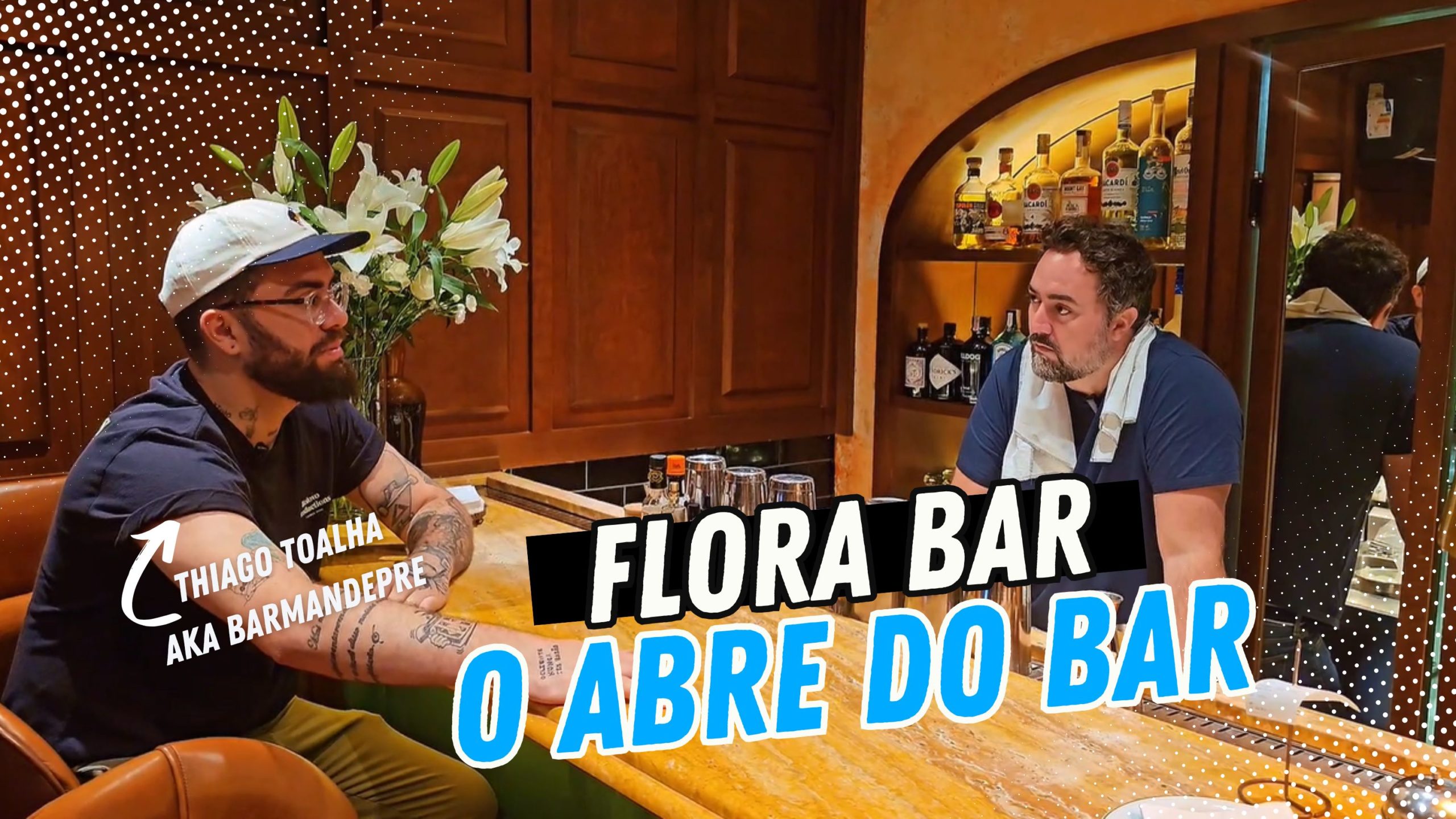 O Abre do Bar #06 - Entrevista no Flora Bar com Thiago Toalha aka ...